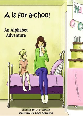 A is for Achoo: An Alphabet Adventure by L.L. Hansen | Goodreads