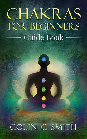 Chakras for Beginners Guide Book: How to Master Chakra Meditation ...