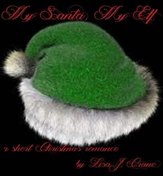 My Santa, My Elf (a short Christmas romance) by Lisa J. Crane | Goodreads