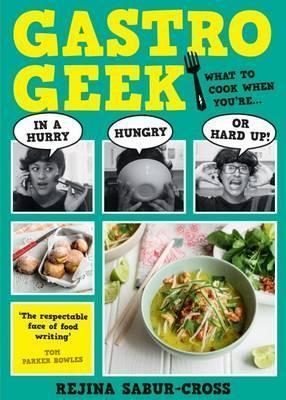 Gastrogeek by Rejina Sabur-Cross | Goodreads