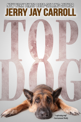 Top Dog by Jerry Jay Carroll | Goodreads