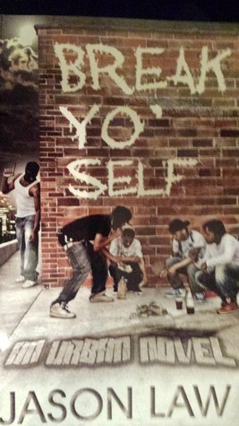 Break Yo Self by Jason Law | Goodreads