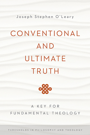 Conventional and Ultimate Truth: A Key for Fundamental Theology by ...