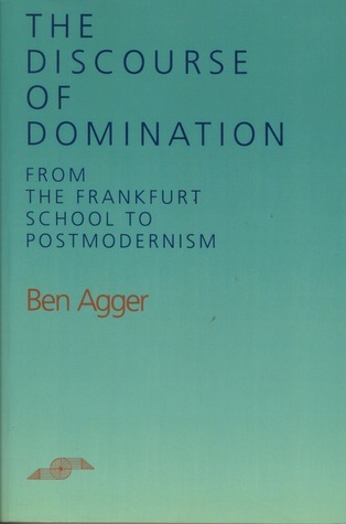 The Discourse of Domination: From the Frankfurt School to Postmodernism ...