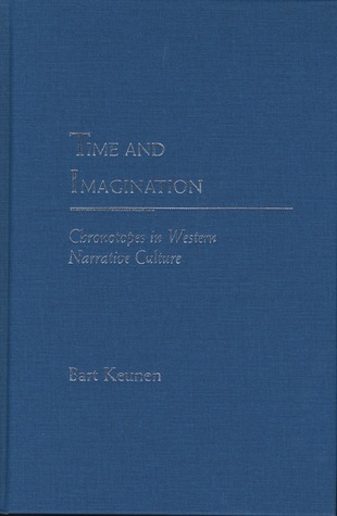 Time and Imagination: Chronotopes in Western Narrative Culture by Bart Keunen | Goodreads