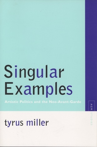 Singular Examples: Artistic Politics and the Neo-Avant-Garde by Tyrus ...