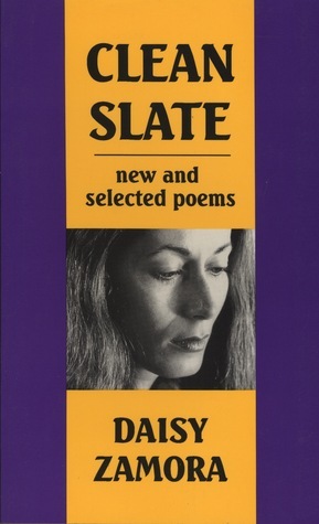 Clean Slate: New and Selected Poems by Daisy Zamora | Goodreads