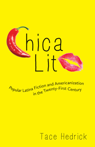Chica Lit: Popular Latina Fiction and Americanization in the Twenty ...