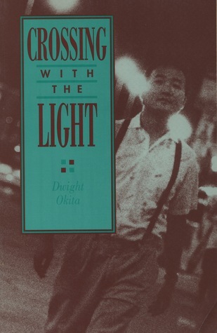 Crossing with the Light by Dwight Okita | Goodreads