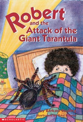 Robert and the Attack of the Giant Tarantula by Barbara Seuling | Goodreads