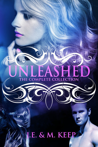 Unleashed - The Complete Collection by J.E. Keep | Goodreads