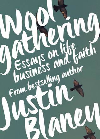Woolgathering: Essays on life, business and faith by Justin Blaney ...