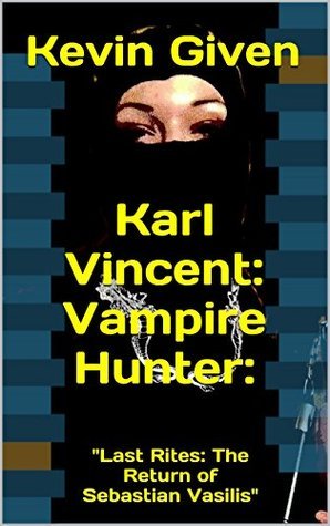 Karl Vincent: Vampire Hunter:: Last Rites: The Return of Sebastian ...