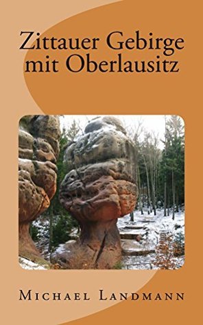 Zittauer Gebirge mit Oberlausitz by Michael Landmann | Goodreads
