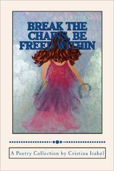 Break the Chains, Be Freed Within by Cristina Isabel | Goodreads