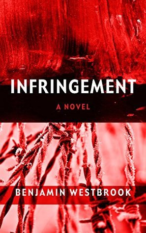 Infringement by Benjamin Westbrook | Goodreads