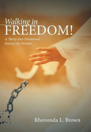 Walking in Freedom! A Thirty-Day Devotional Journey for Women by ...