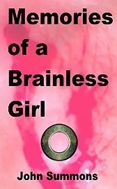 Memories of a Brainless Girl by John Summons | Goodreads