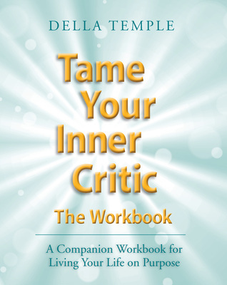 Tame Your Inner Critic: The Workbook: A Companion Workbook for Living ...