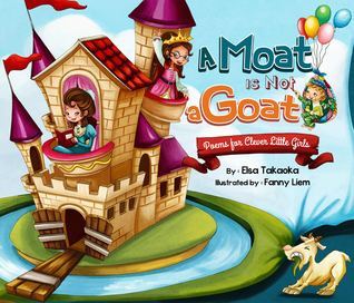 A Moat is Not a Goat by Elsa Takaoka | Goodreads