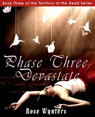 Phase Three: Devastate (Territory of the Dead, #3) by Rose Wynters | Goodreads