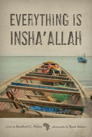 Everything is Insha'Allah by Bradford Philen | Goodreads