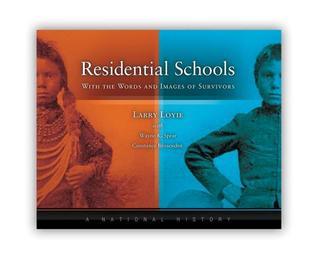 Residential Schools: With Words and Images of Survivors by Larry Loyie ...
