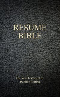 Resume Bible: The Only Resume Writing Book You'll Ever Need by Mark ...
