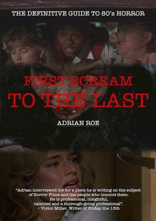 First Scream to the Last by Adrian Roe | Goodreads