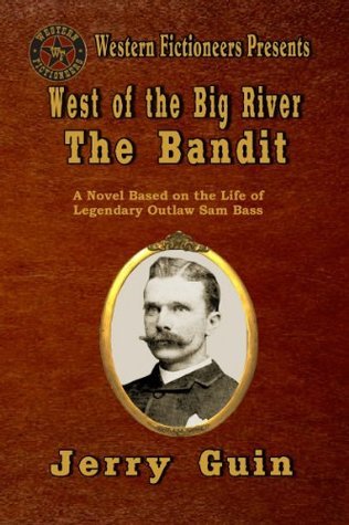 West of the Big River: The Bandit by Jerry Guin | Goodreads