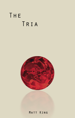 The Tria by Matt King | Goodreads
