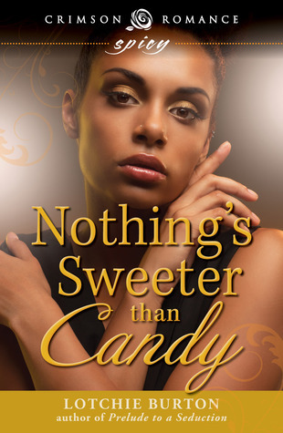 Nothing's Sweeter than Candy by Lotchie Burton | Goodreads