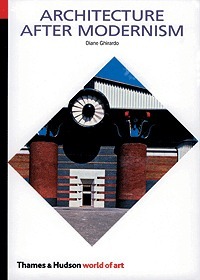 Architecture After Modernism (World of Art) by Diane Ghirardo | Goodreads