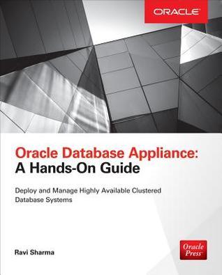 Oracle Database Appliance: A Hands-On Guide by Ravi Sharma | Goodreads