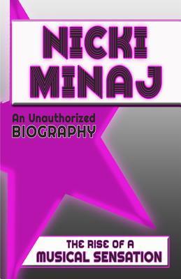 Nicki Minaj: An Unauthorized Biography by Belmont & Belcourt Books ...