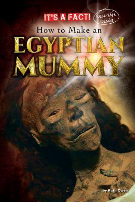 How to Make an Egyptian Mummy by Ruth Owen | Goodreads