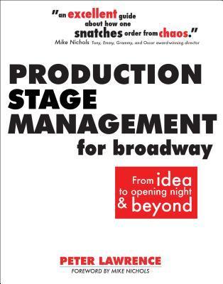 Production Stage Management for Broadway: From Idea to Opening Night ...