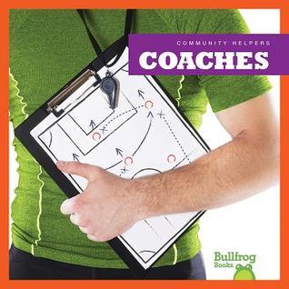 Coaches (Community Helpers) by Rebecca Pettiford | Goodreads