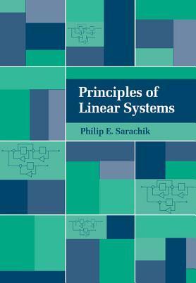 Principles of Linear Systems by Philip E. Sarachik | Goodreads