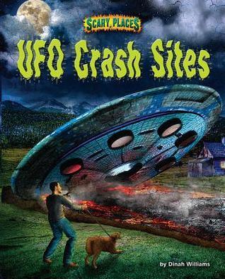 UFO Crash Sites by Dinah Williams | Goodreads