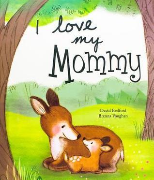 I Love My Mommy by David Bedford | Goodreads