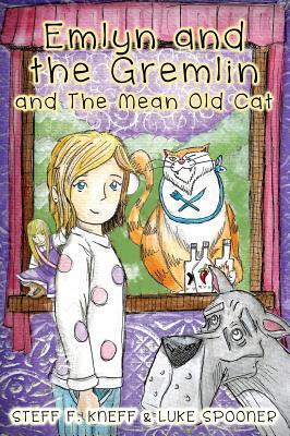 Emlyn and the Gremlin and the Mean Old Cat by Luke Spooner | Goodreads