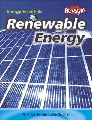 Renewable Energy: 1 (Energy Essentials) by Nigel Saunders | Goodreads