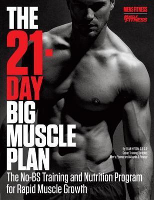The 21-Day Big Muscle Plan: The No-BS Training and Nutrition Program ...