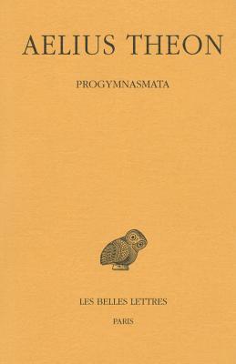 Progymnasmata (French Edition) by Aelius Theon | Goodreads