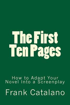 The First Ten Pages: How to Adapt Your Novel Into a Screenplay by Frank ...