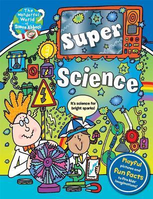 Super Science (The Wonderful World of Simon) by Simon Abbott | Goodreads