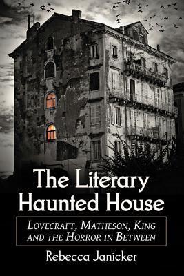 The Literary Haunted House: Lovecraft, Matheson, King and the Horror in ...