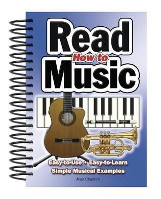 How To Read Music: Easy-to-Use, Easy-to-Learn; Simple Musical Examples ...