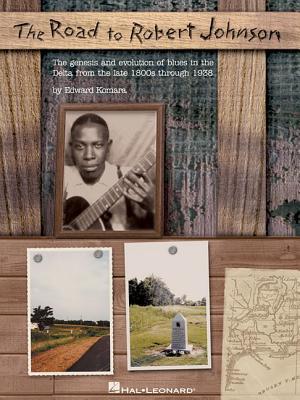 The Road to Robert Johnson: The Genesis and Evolution of Blues in the ...